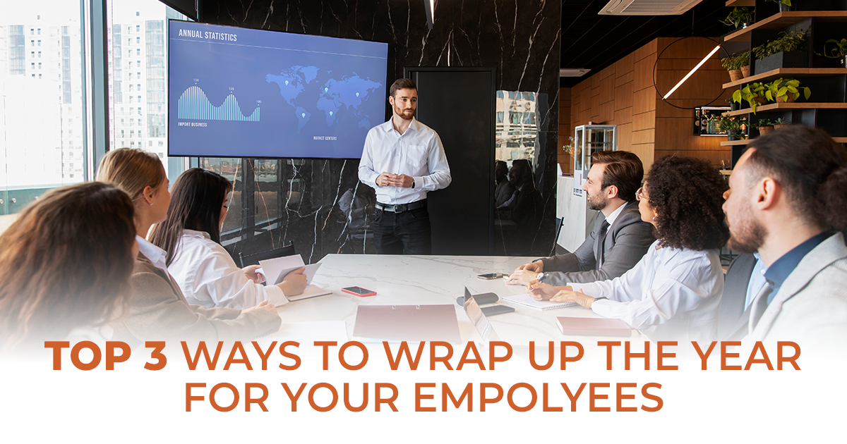 Top 3 Ways to Wrap Up The Year For Your Employees HR Elements